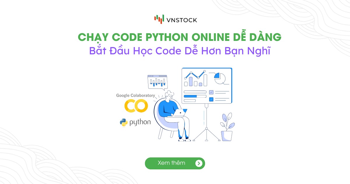 Bắt Đầu Chạy Python Online Dễ Hơn Bạn Nghĩ Với Google Colab | Vnstock
