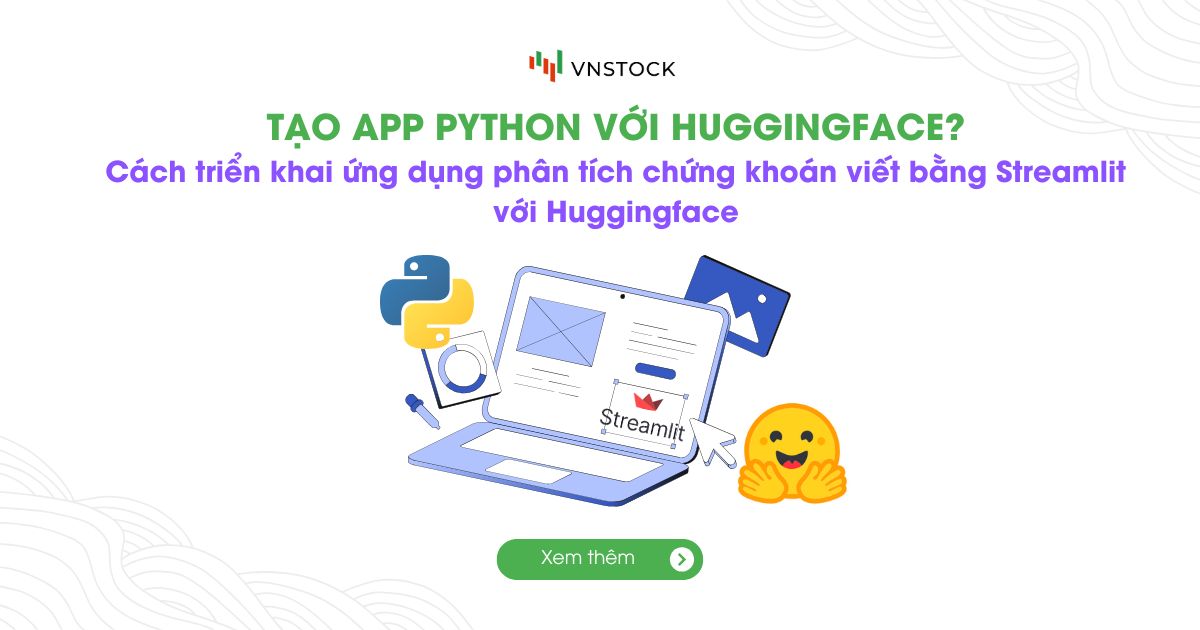 Hướng Dẫn Tạo App Python Với Huggingface & Streamlit | Vnstock Blog